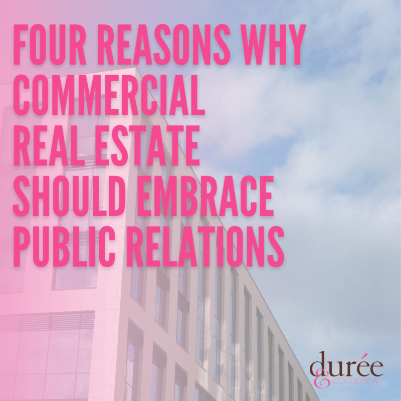 Four Reasons Why Commercial Real Estate Should Embrace Public Relations ...