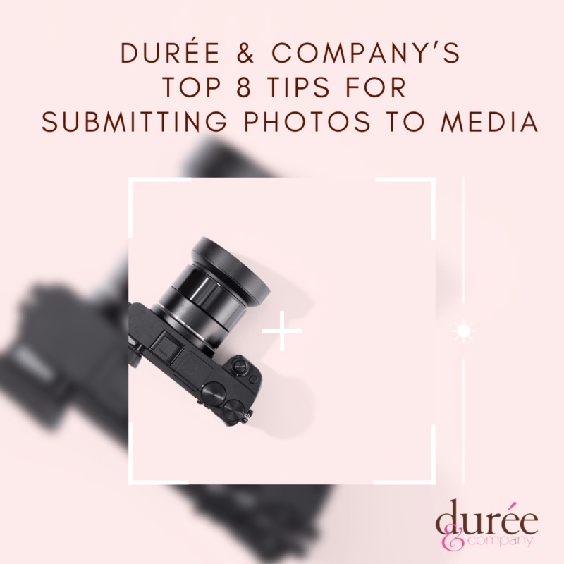Top 8 Tips for Submitting Photos to Media - Durée & Company